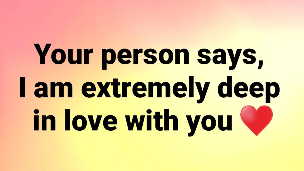 your person says, I am extremely deep in love with you || God messages ...