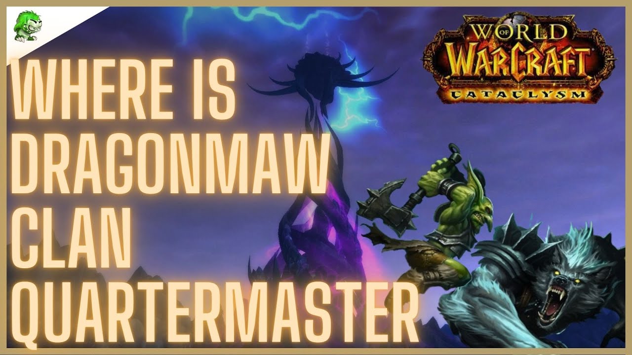 WoW Cataclysm Classic Where is Dragonmaw Clan Quartermaster - YouTube
