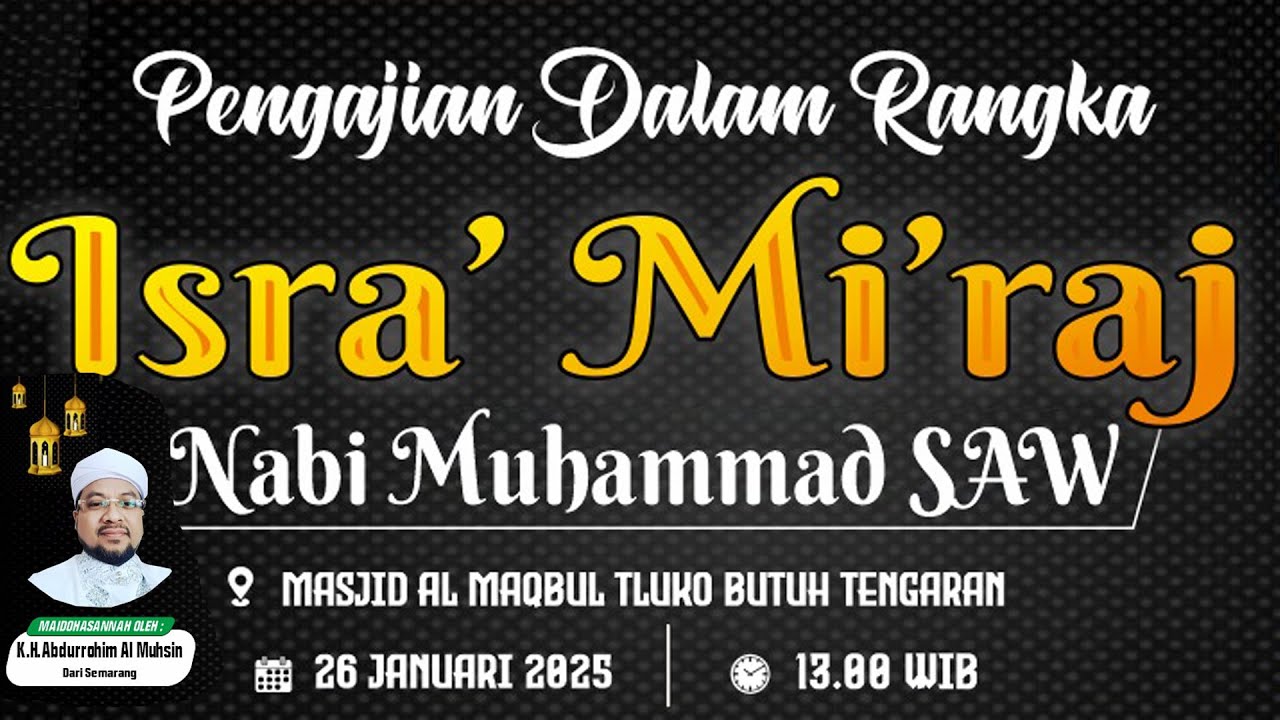 Pengajian ISRO MI'ROJ Masjid AL MAQBUL Bersama K.H. Abdurrahim AL ...