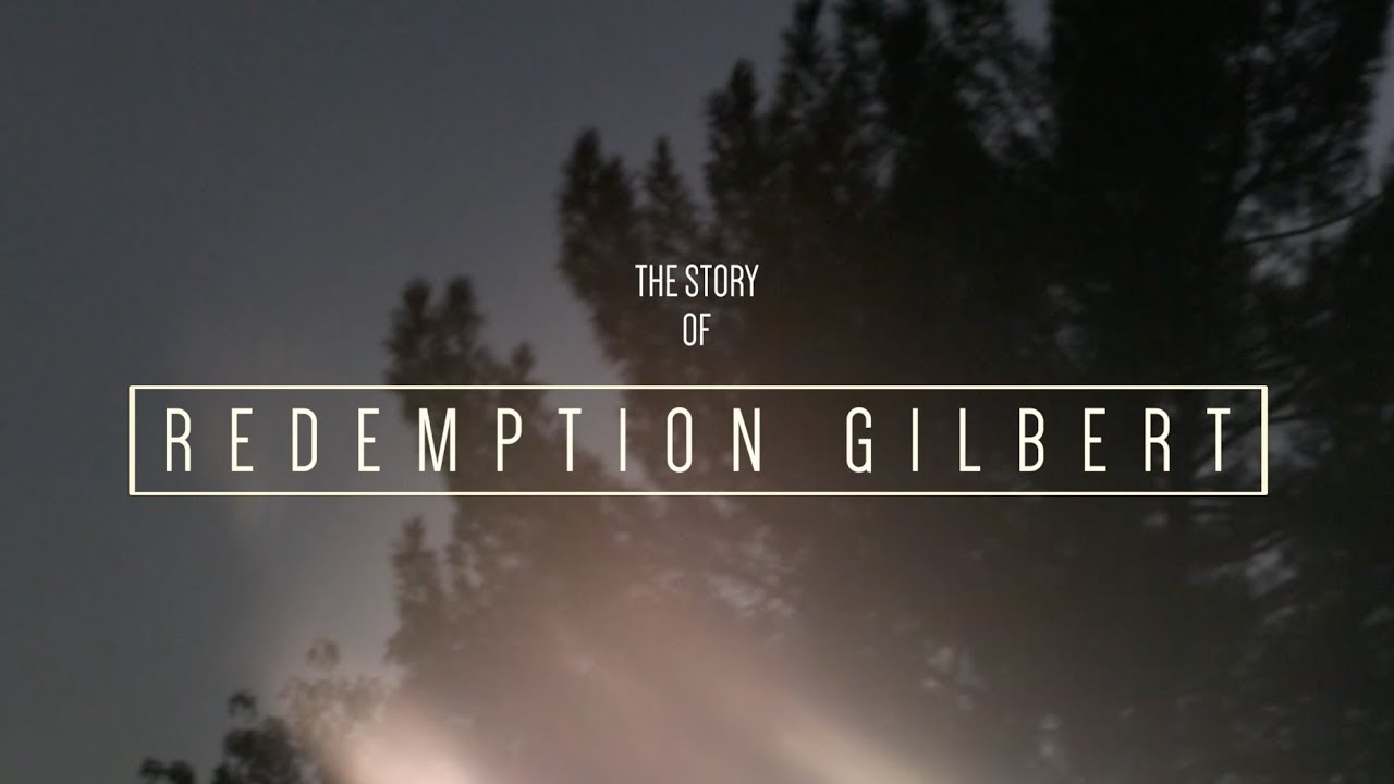 The Story of Redemption Gilbert - YouTube