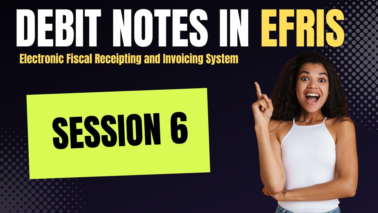 SESSION 6 - How to request for a Debit Note in EFRIS - YouTube