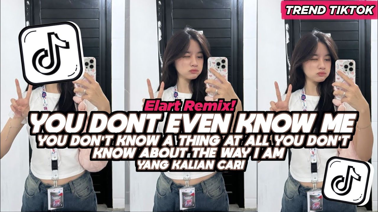 DJ YOU DONT EVEN KNOW ME YOU DONT KNOW A THING AT ALL YOU DONT KNOW ...