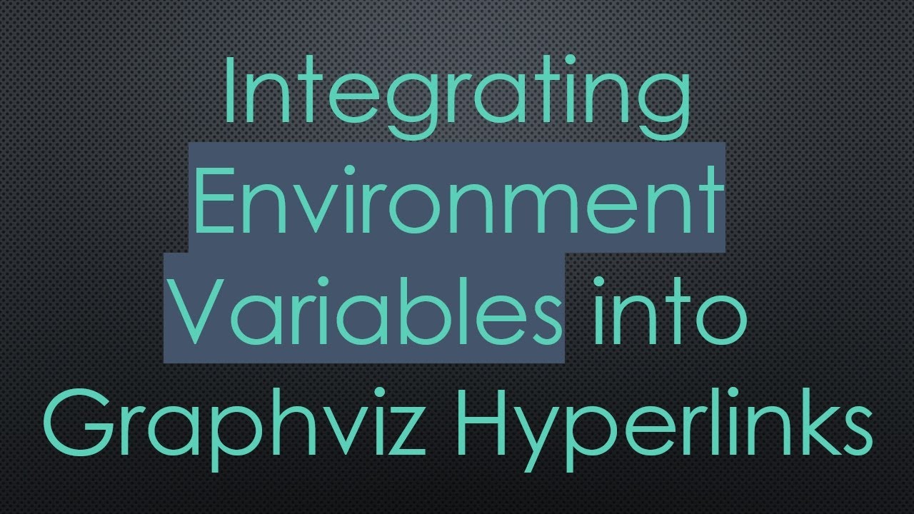 Integrating Environment Variables into Graphviz Hyperlinks - YouTube