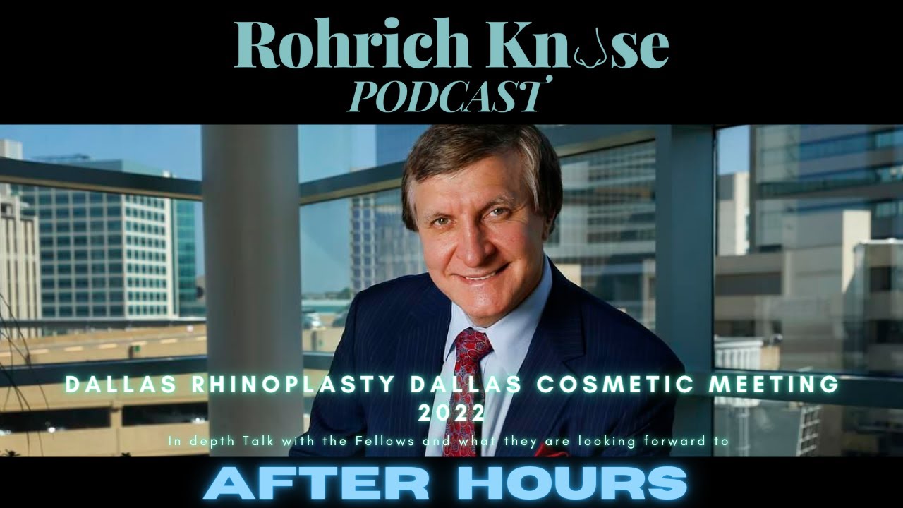 After Hours- Rohrich Knose - Why Dallas Rhinoplasty is the best of the ...