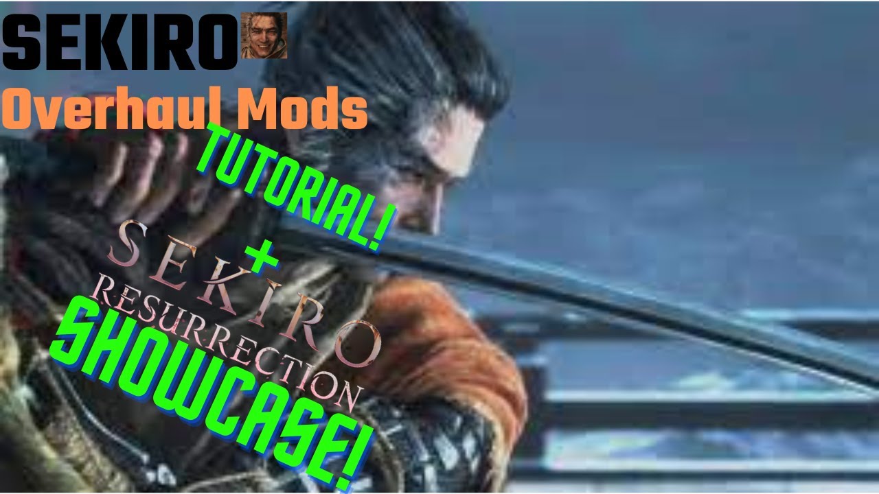 SEKIRO Overhaul Mods TUTORIAL - YouTube