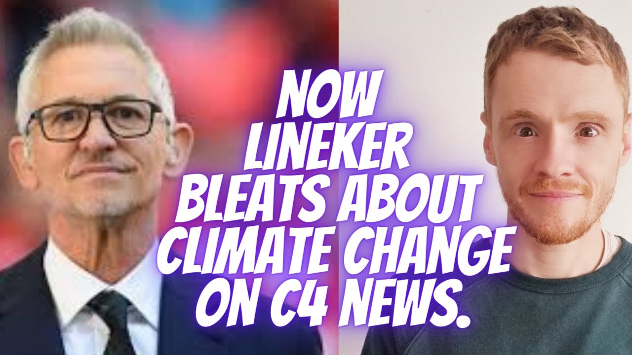 Now Lineker bleats about climate change on C4 News. - YouTube