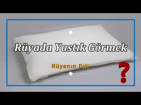 RÜYADA YASTIK GÖRMEK (rüya tabiri)