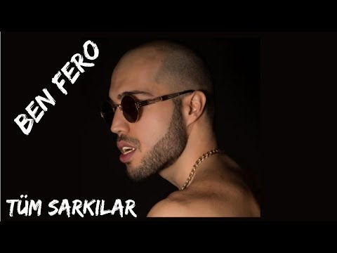 Ben Fero - Tüm Şarkılar