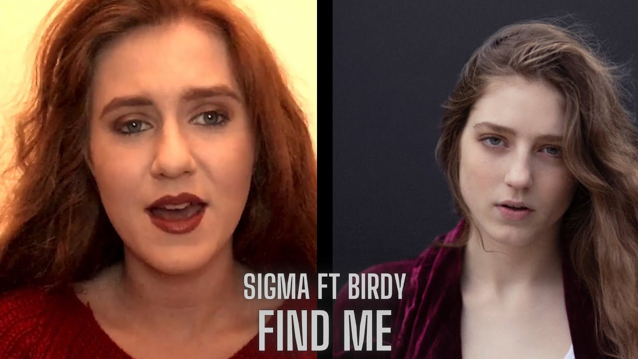 Find Me By Sigma Ft Birdy (Cover) - YouTube