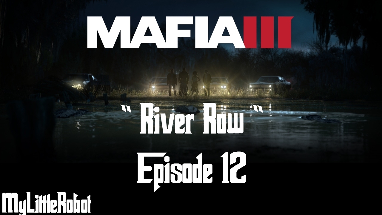 River Row - Mafia 3 Episode #12 (PS4) - YouTube