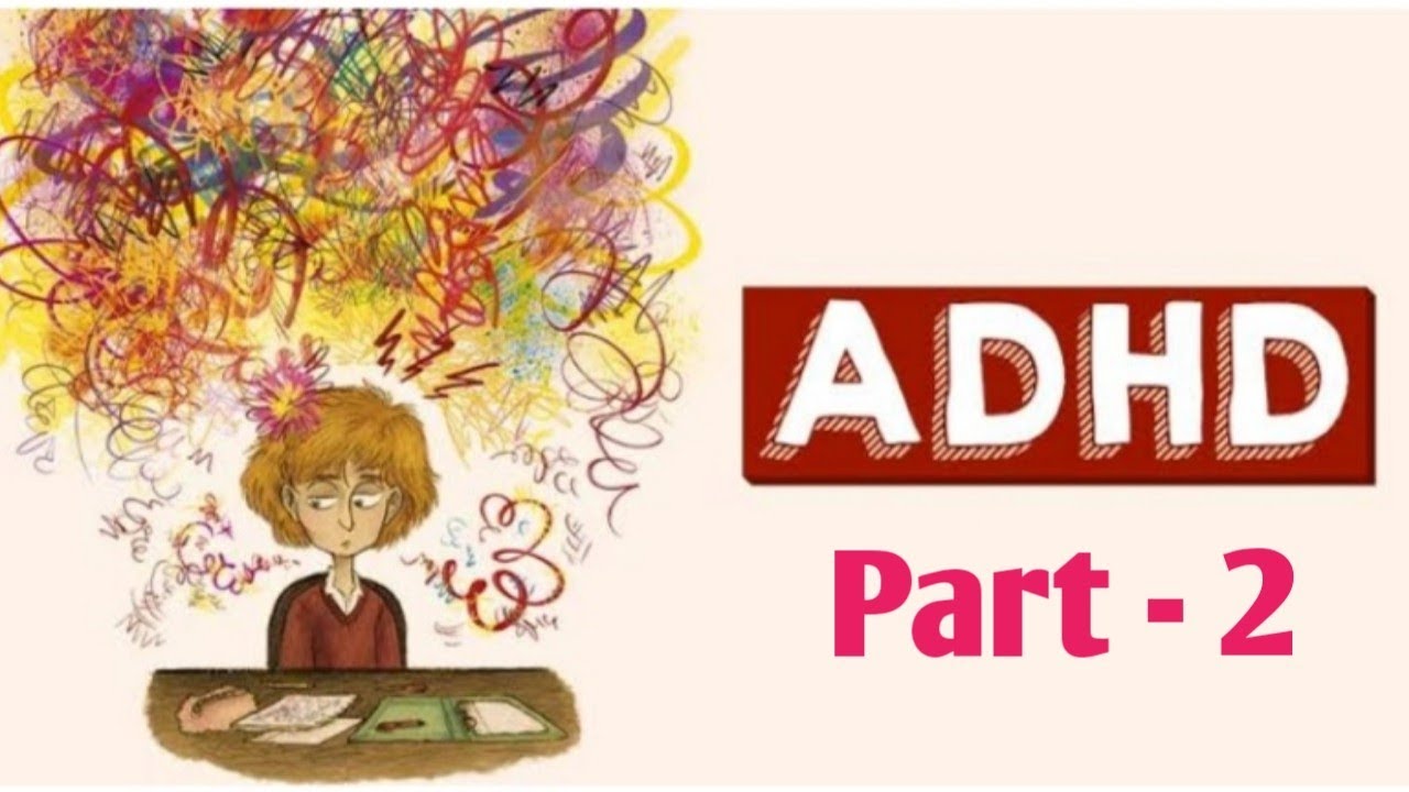 ADHD ll Attention Deficit - Hyperactivity Disorder (PART - 2) #adhd - YouTube