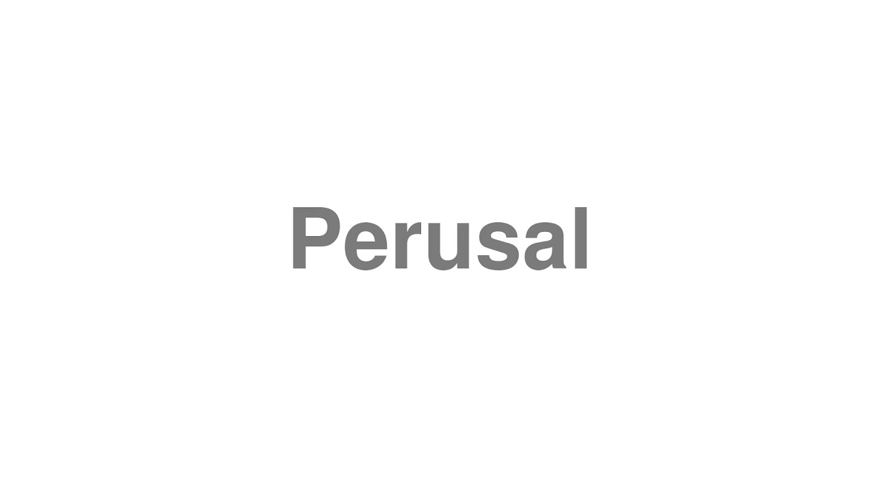 How to Pronounce "Perusal" - YouTube