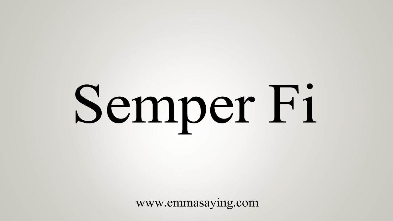 How To Say Semper Fi - YouTube
