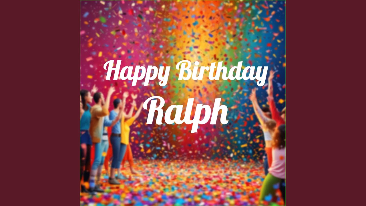 Happy Birthday Ralph - YouTube