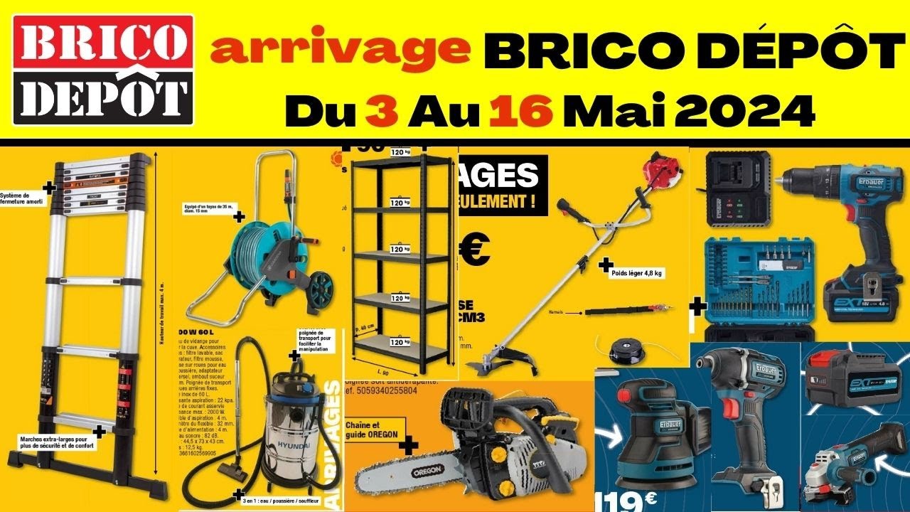 Catalogue Brico Dépôt FRANCE ⚙️ Du 3 Au 16 Mai 2024 🔩 Nouvel Arrivage ⚙ ...