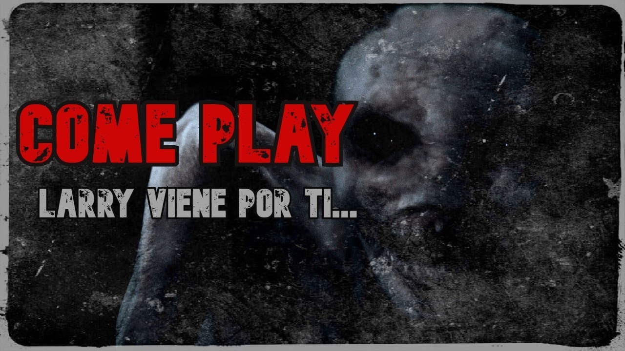 COME PLAY: Larry quiere un amigo|Resumen - YouTube