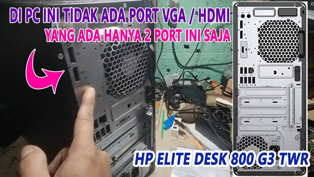 Pasang Display Port To Vga Di Pc Hp Elitedesk 800 G3 Twr - YouTube