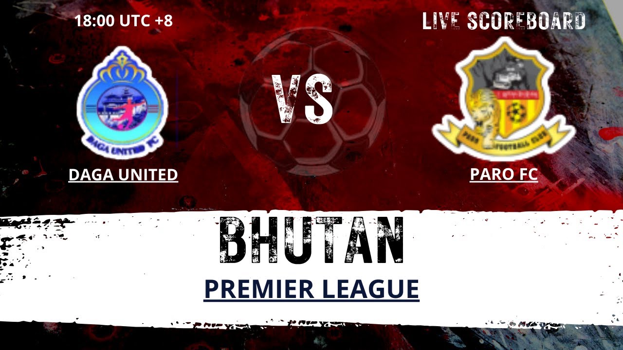 Daga United VS Paro FC BHUTAN Premier League LIVESCORE - YouTube