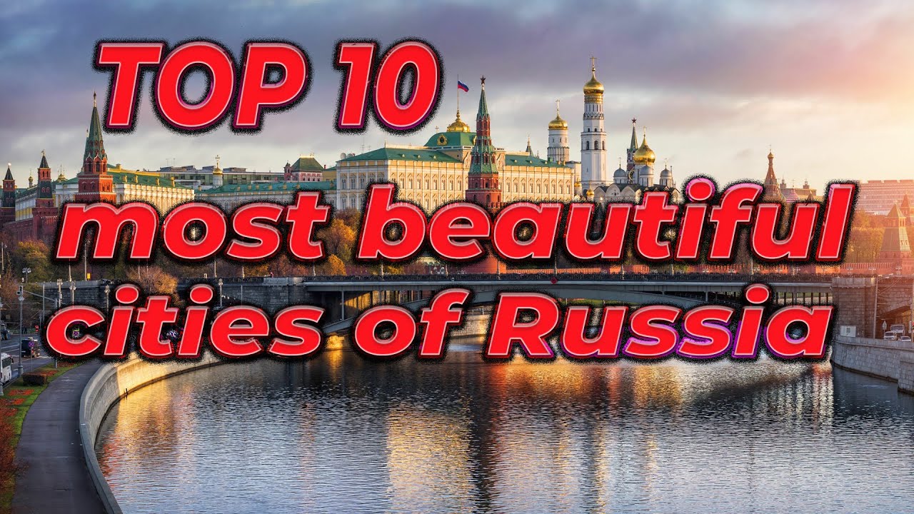 Top 10 most beautiful cities of Russia - YouTube