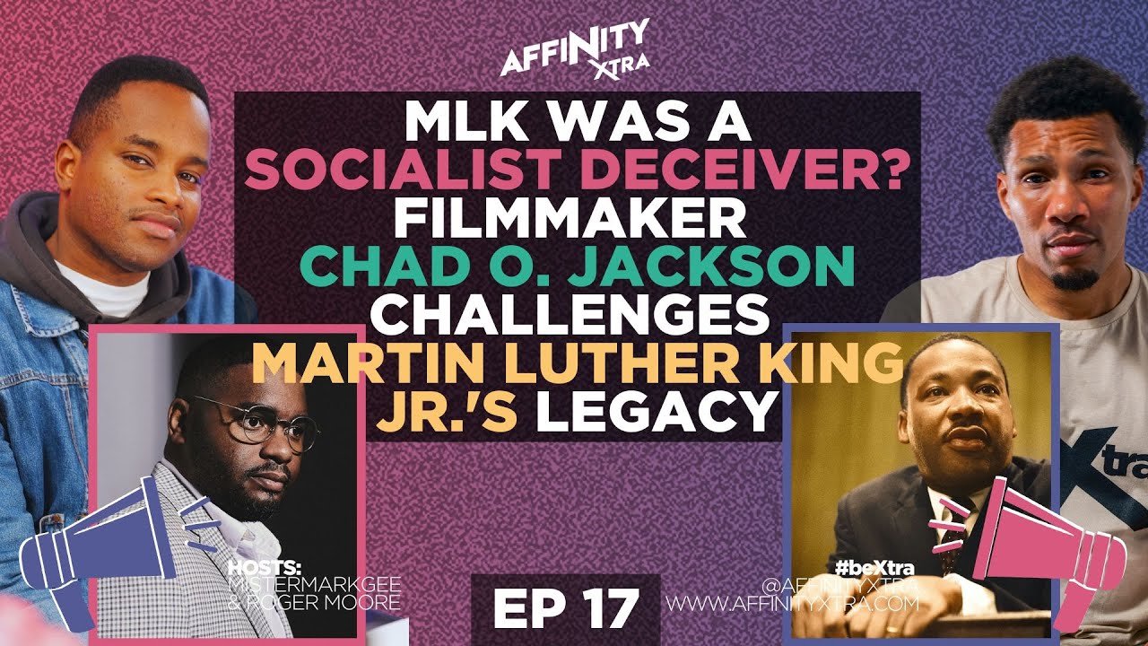 MLK Was a SOCIALIST DECEIVER? Filmmaker Chad O. Jackson Challenges ...