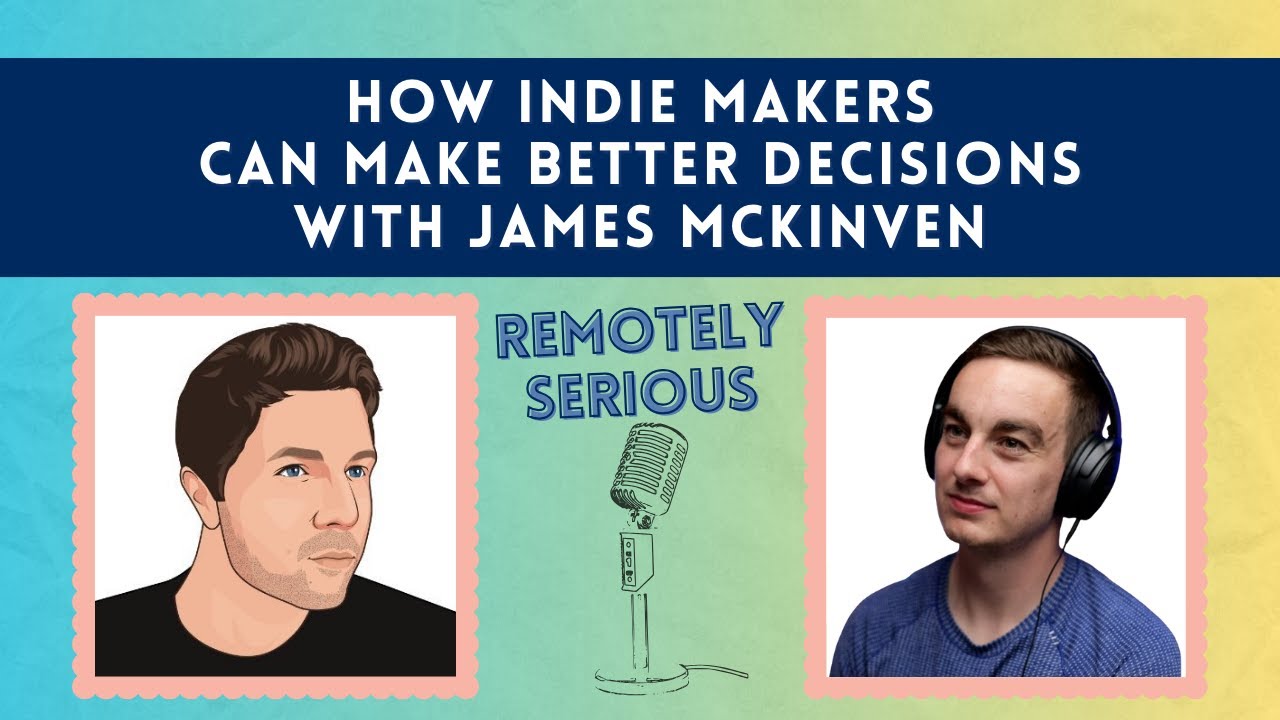 How Indie Makers can make better decisions with James McKinven - YouTube