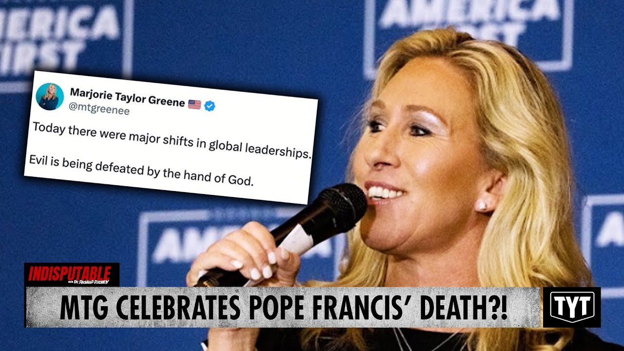 MTG Claims 'Evil Is Being Defeated' By God After Pope Francis Dies ...