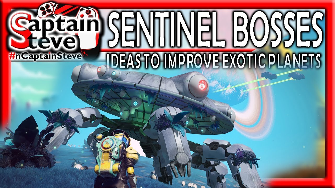 No Man's Sky Sentinel Bosses On Exotic Planets Idea Captain Steve NMS ...