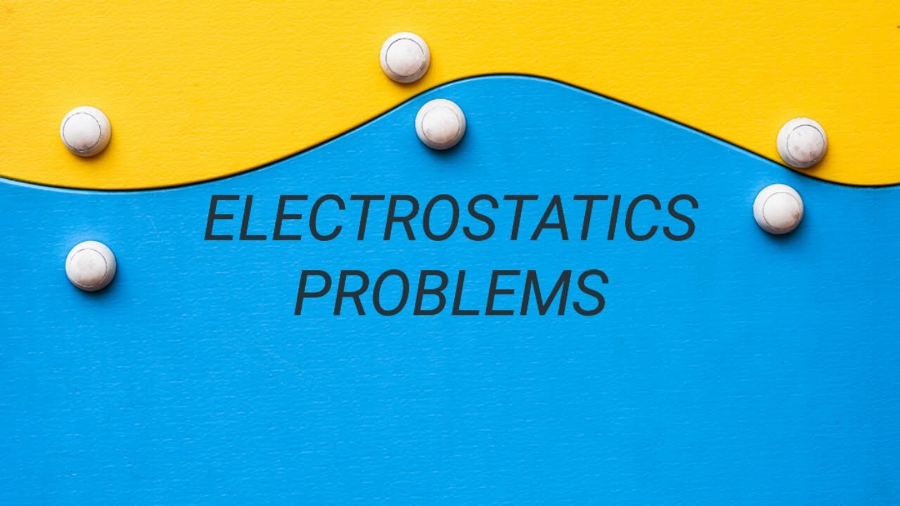 CLASS 12 PHYSICS | LESSON-1 | ELECTROSTATICS PROBLEMS NO-5 &6 - YouTube