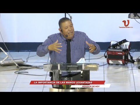 LA IMPORTANCIA DE LAS MANOS LEVANTADAS - Pastor Eleazar Carrillo