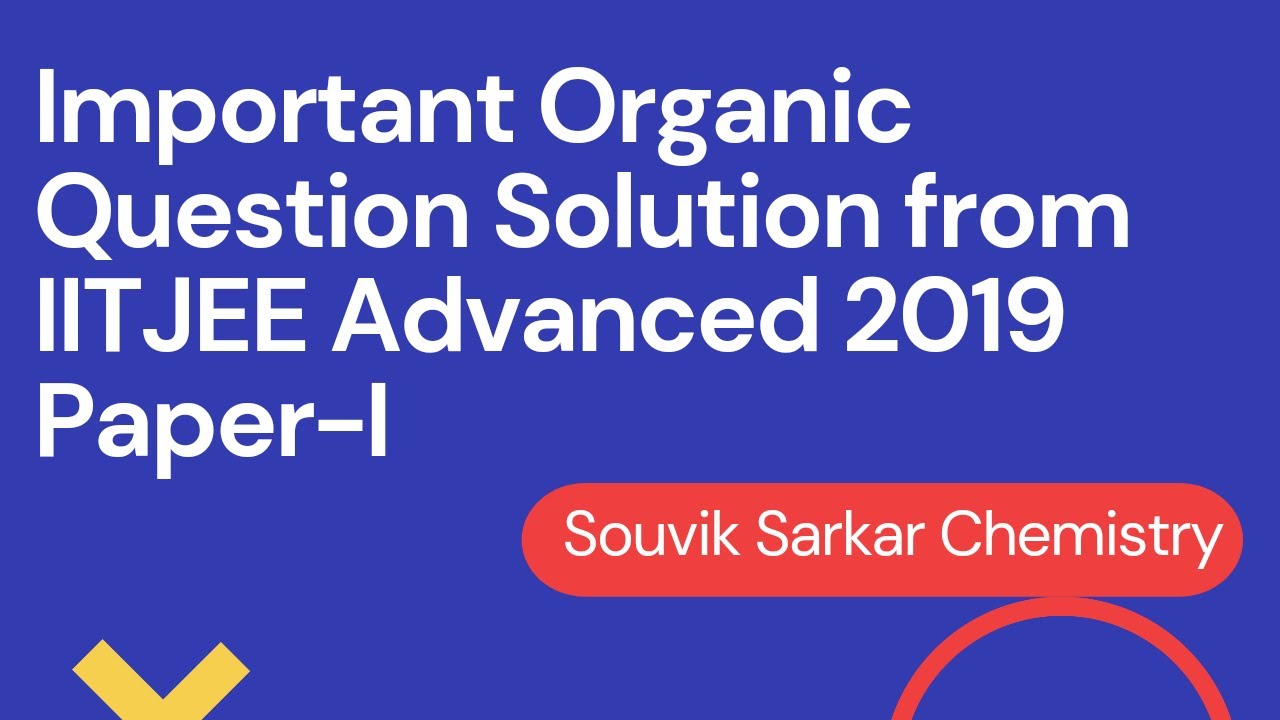 JEE ADVANCED 2019 Paper-I Impotant Organic Question Solution - YouTube