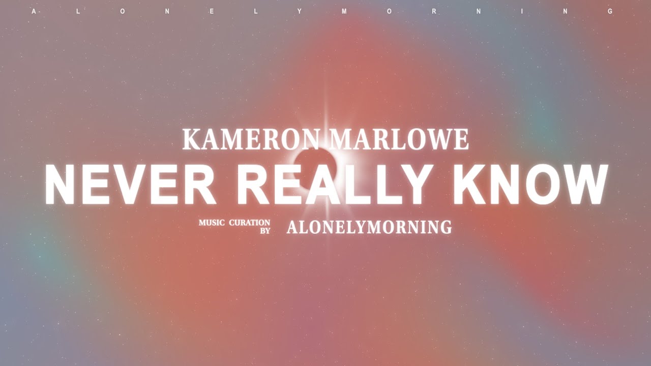 Kameron Marlowe - Never Really Know (Lyrics) - YouTube