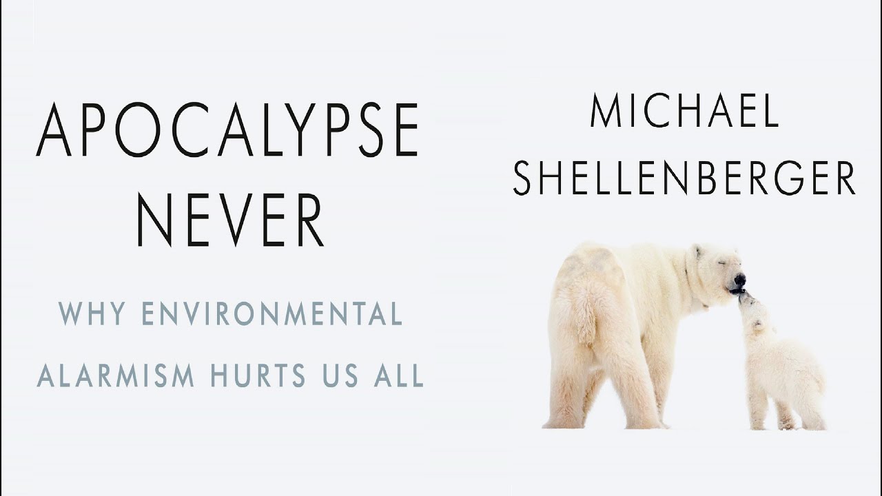 APOCALYPSE NEVER - Why Environmental Alarmism Hurts Us All - Michael ...