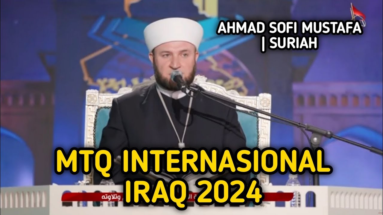 AHMAD SOFI MUSTAFA - SURIAH | MTQ INTERNASIONAL IRAQ 2024 | VIDEO ...
