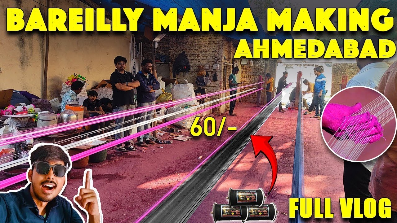 Ahmedabad Manja Market | Manja making Process | 100% Genuine Bareilly ...