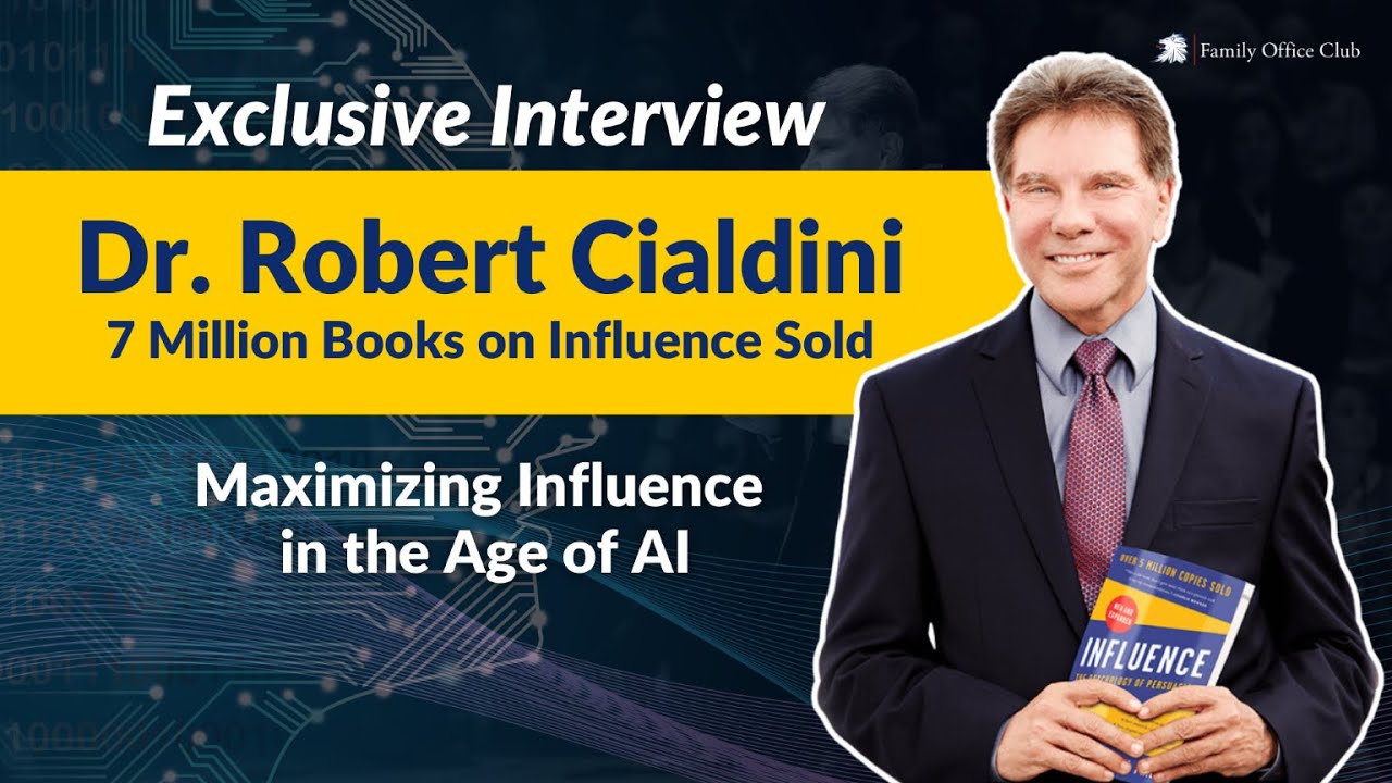 Dr. Robert Cialdini on Maximizing Influence in the Age of Artificial ...
