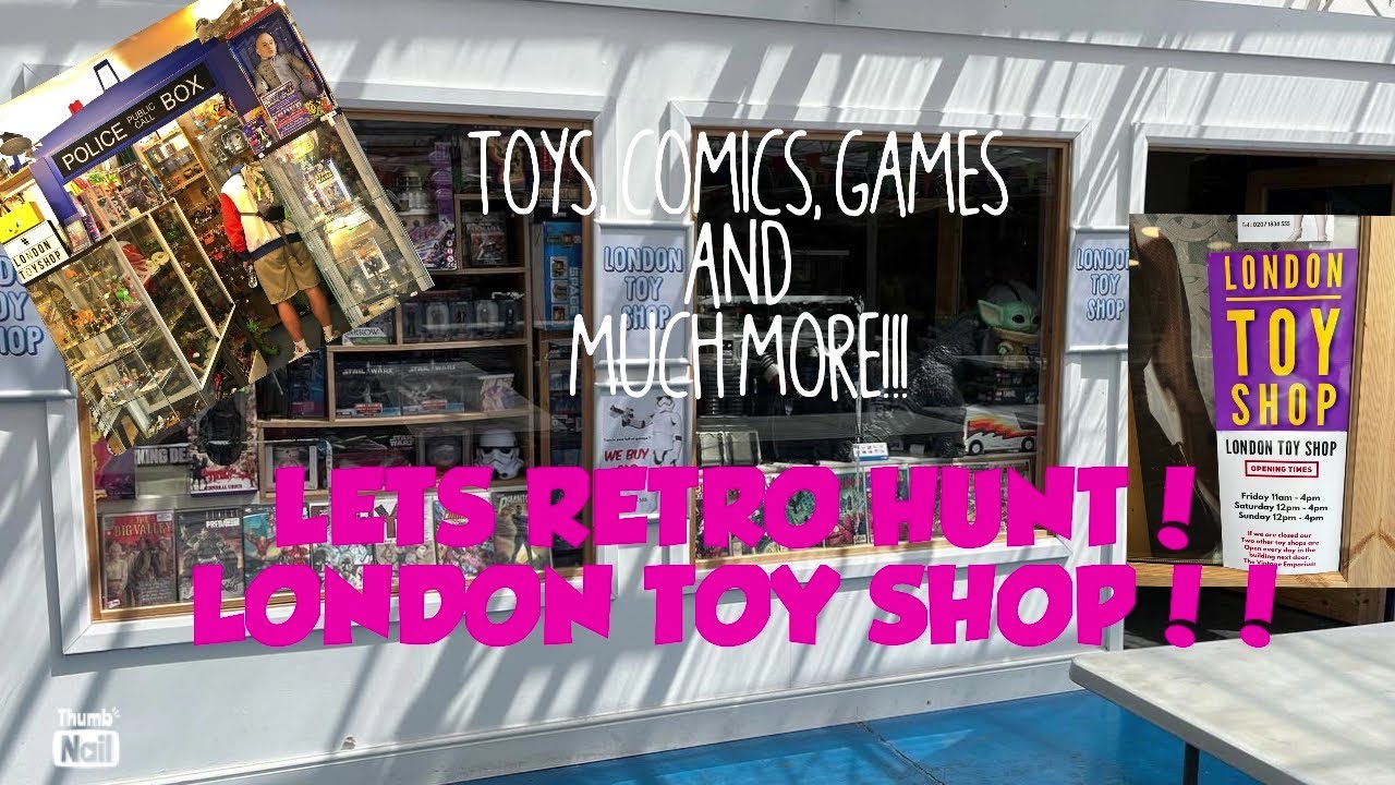 LIVE LONDON TOY SHOP! 3 SHOPS IN ONE!! IT'S A KINDA RETRO! RETRO! RETRO ...