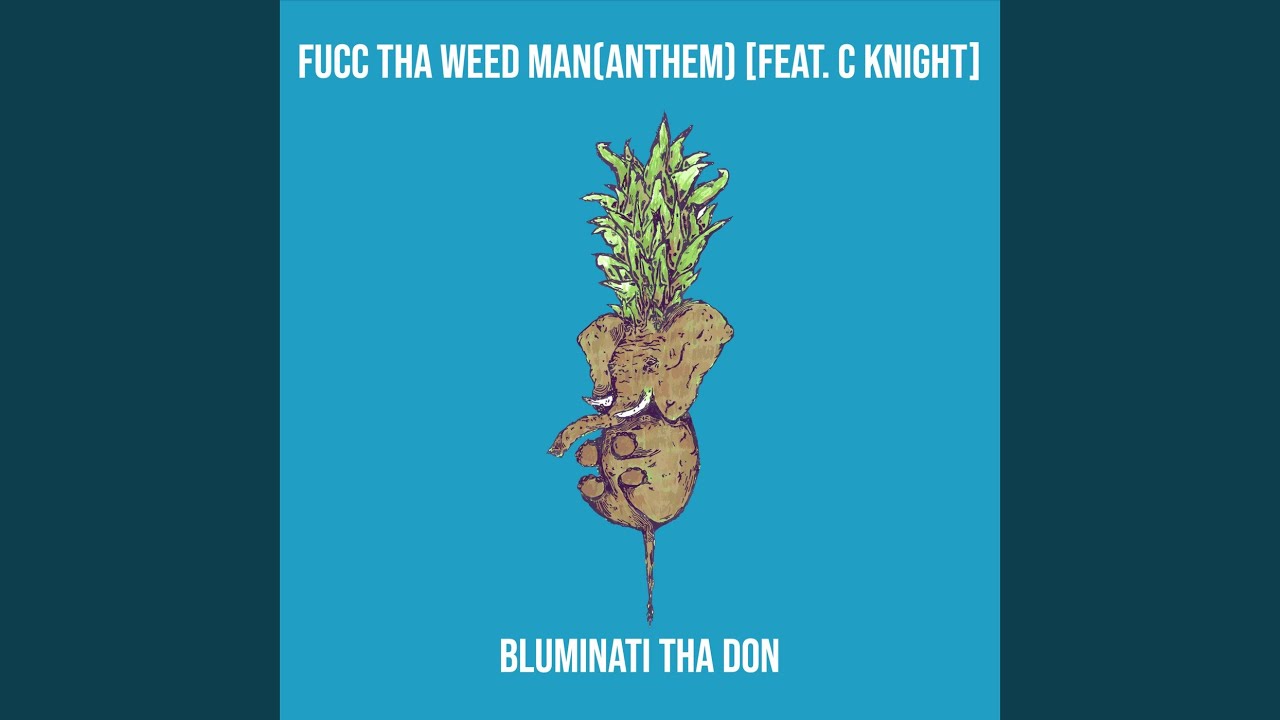 FuCc tha Weed Man (Anthem) - YouTube