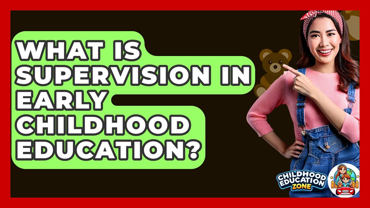 What Is Supervision In Early Childhood Education? - Childhood Education ...
