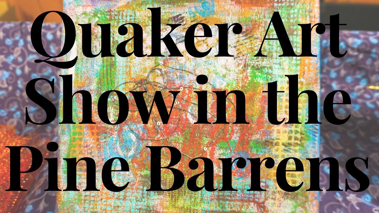 A Quaker Art Show in the Pine Barrens - South Jersey Quakers - Ep. 7 ...