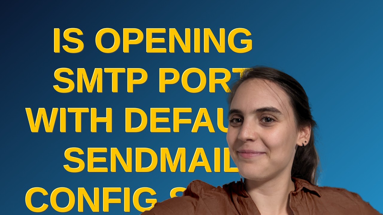 Is opening SMTP port with default Sendmail config safe? - YouTube
