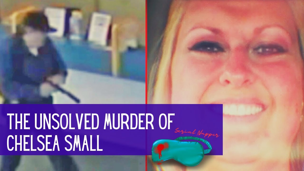 The Unsolved Murder of Chelsea Small - YouTube