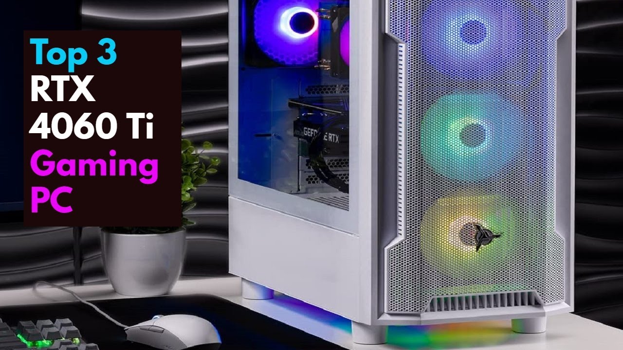 Top Picks for RTX 4060 Ti Gaming PC - YouTube