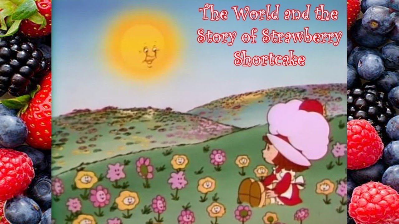 The World and Story of Strawberry Shortcake - YouTube