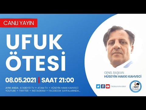HÜSEYİN HAKKI KAHVECİ İLE UFUK ÖTESİ 48. BÖLÜM | CANLI YAYIN 08.05.2021 - ATABEY19 TV
