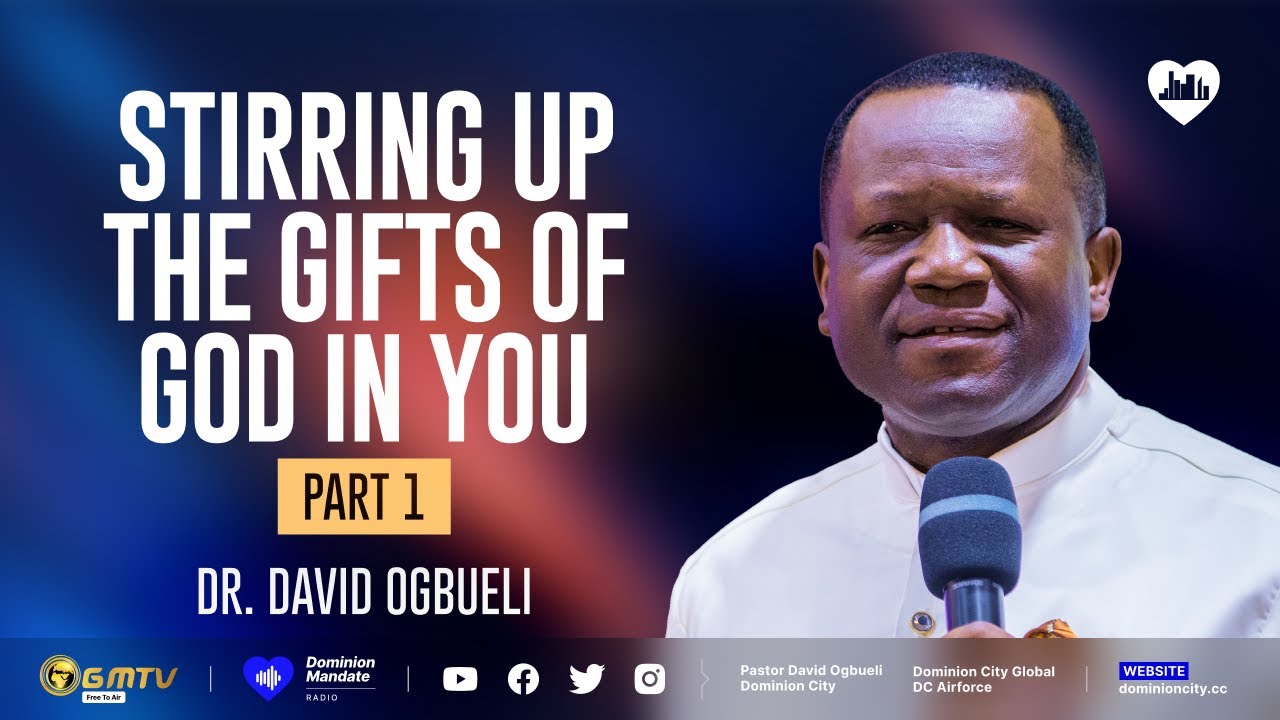 STIRRING UP THE GIFTS OF GOD IN YOU, PART 1 | DR DAVID OGBUELI # ...