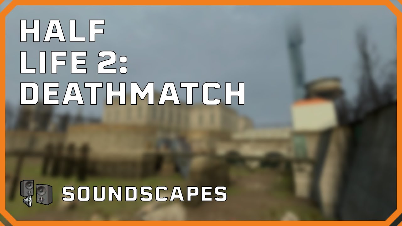 Source SDK - Half-Life 2: Deathmatch Soundscapes - YouTube