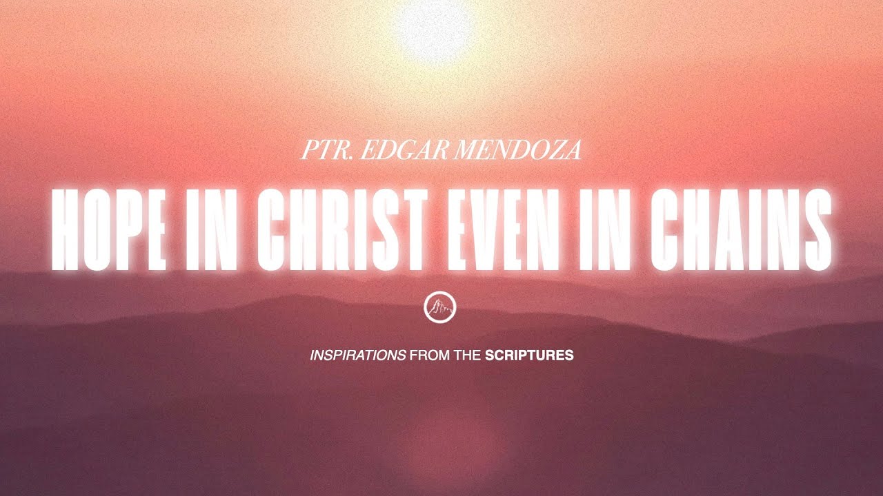 Persevere like the Apostles: Hope in Christ even in chains ...