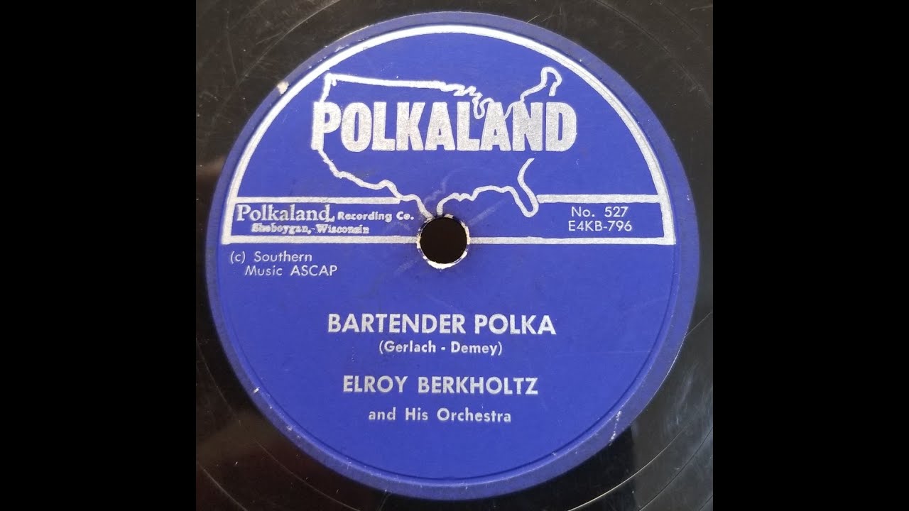 WISCONSIN POLKA: Elroy Berkholtz and his Orchestra / Bartender Polka ...