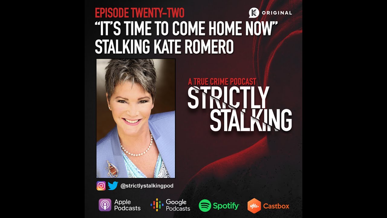 Stalking Kate Romero, It's Time To Come Home Now - YouTube