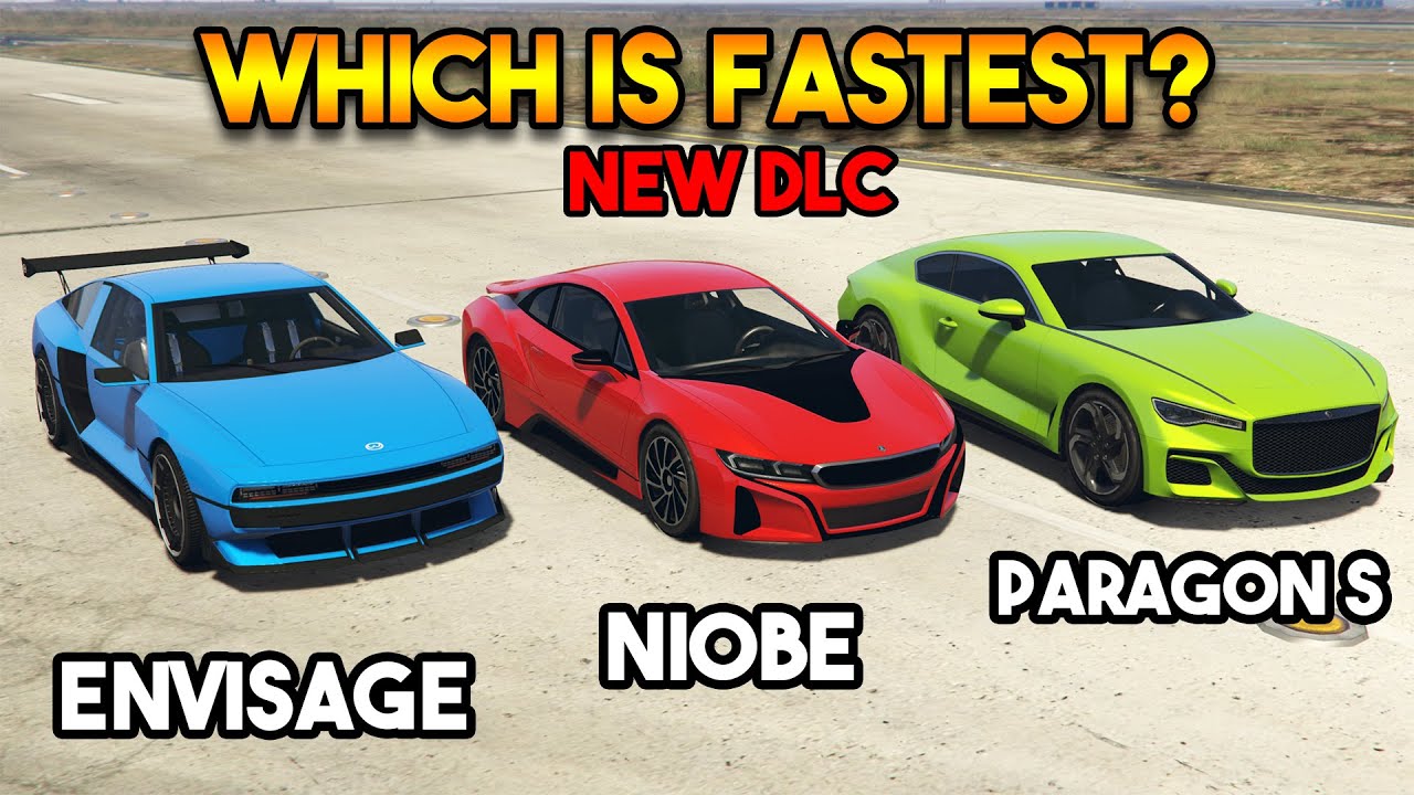 GTA 5 ONLINE : ENVISAGE VS NIOBE VS PARAGON S (WHICH ISFASTEST?) - YouTube